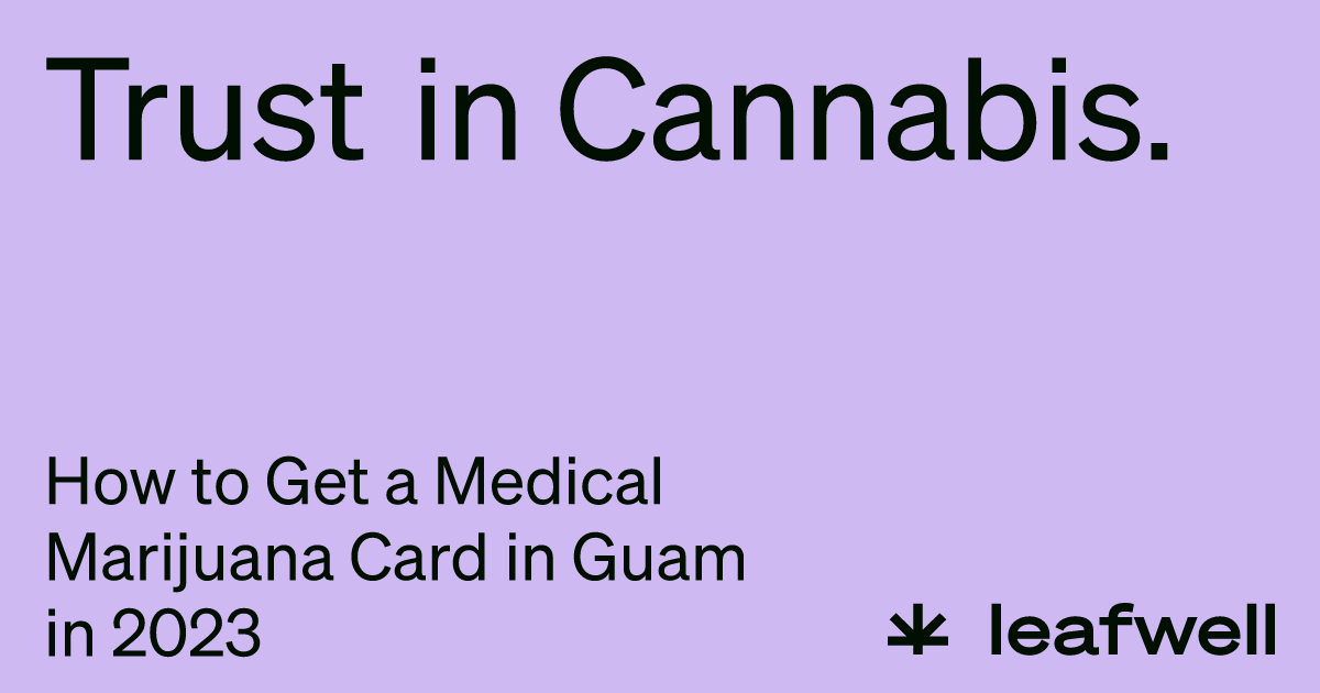 How to Get a Medical Marijuana Card in Guam in 2023